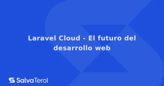 Laravel Cloud: El Futuro del Desarrollo Web 2024